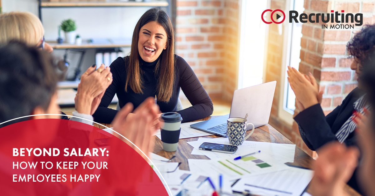 Beyond Salary: How to Keep Your Employees Happy